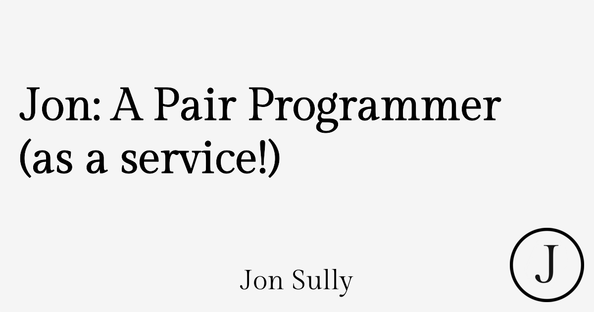 Jon the Pair Programmer | Jon Sully