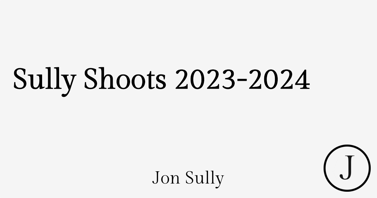Sully Shoots 2023-2024 | Jon Sully