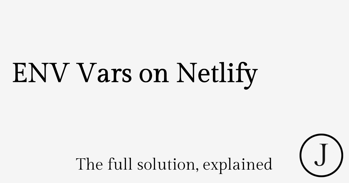 Configuring Environment Variables for All Netlify Environments | Jon Sully Configuring Environment Variables for All Netlify Environments | Jon Sully